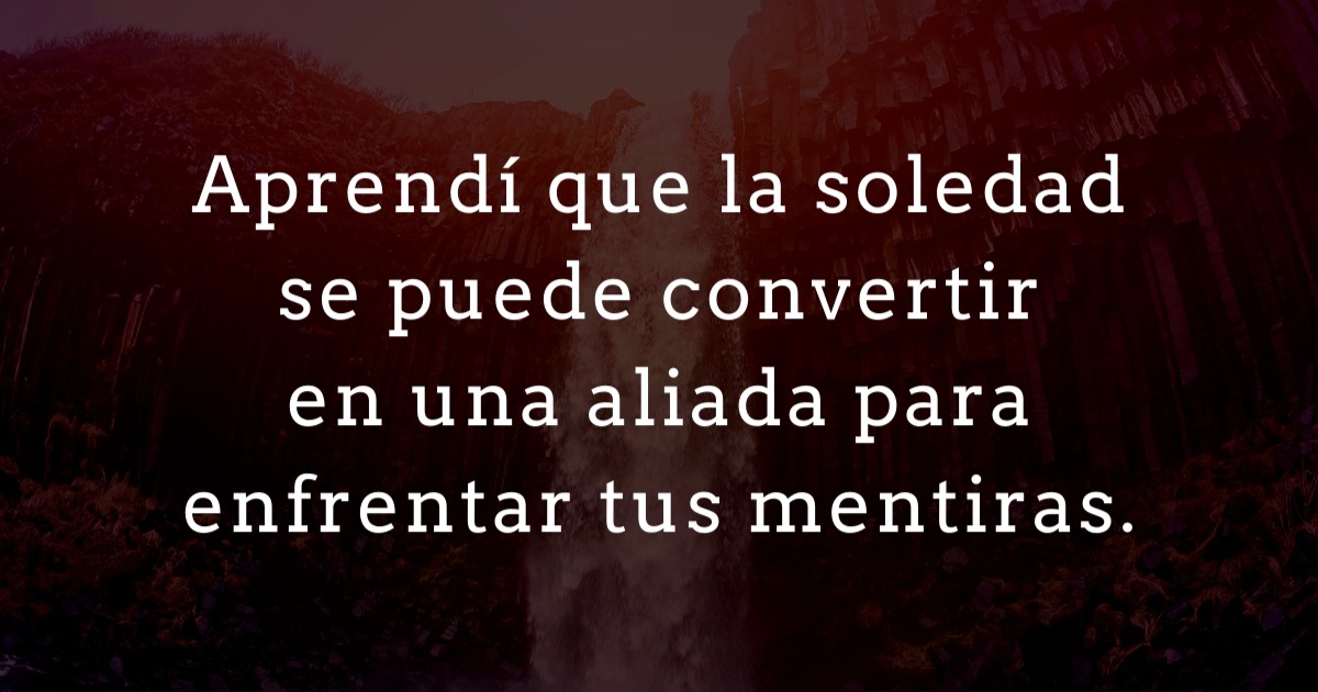 Aprendí que la soledad... - Frases con Emoción