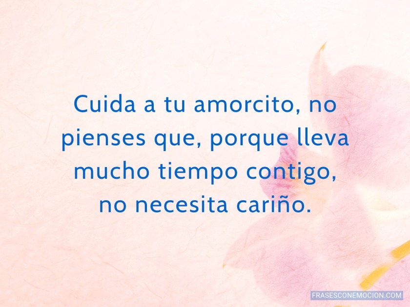 Cuida a tu amorcito... - Frases con Emoción