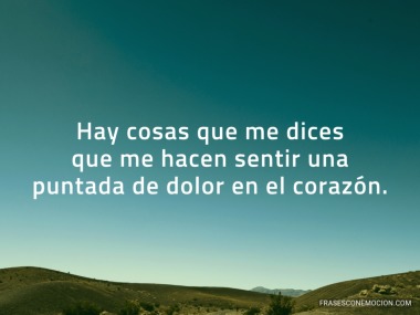 Me dejaste con mi dolor... - Frases con Emoción