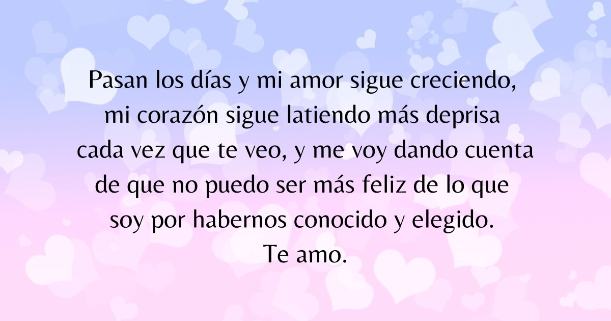 Pasan los días y mi amor sigue creciendo... - Frases con Emoción