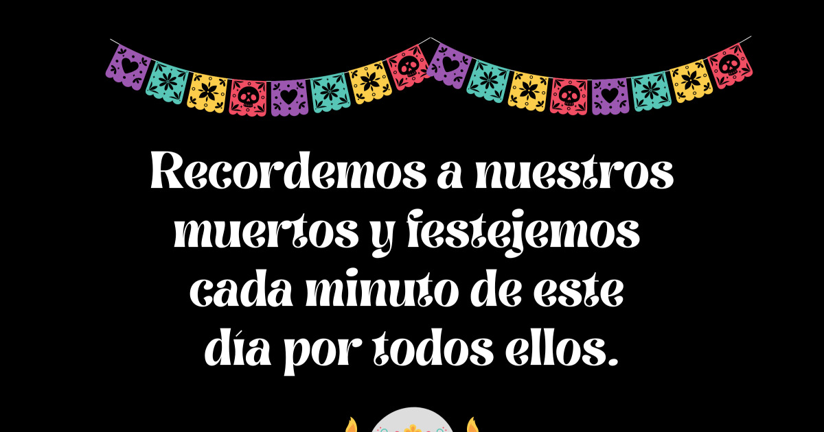 Recordemos a nuestros muertos y... - Frases con Emoción