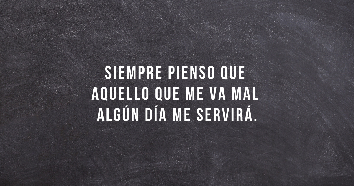 Siempre pienso que aquello... - Frases con Emoción