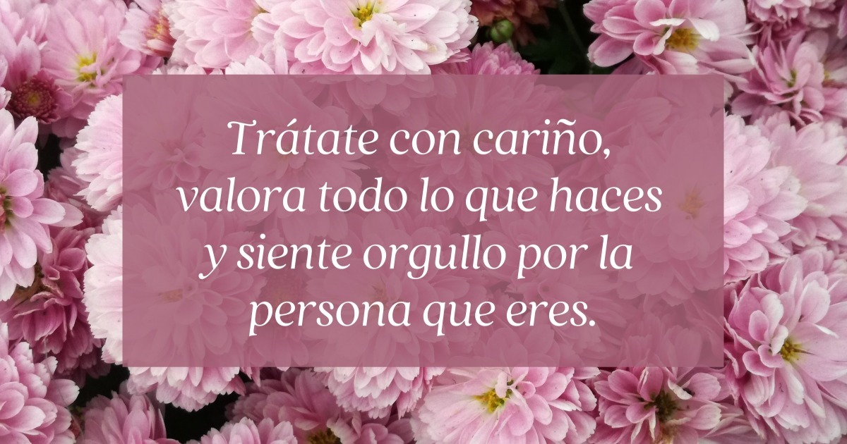 Trátate con cariño... - Frases con Emoción